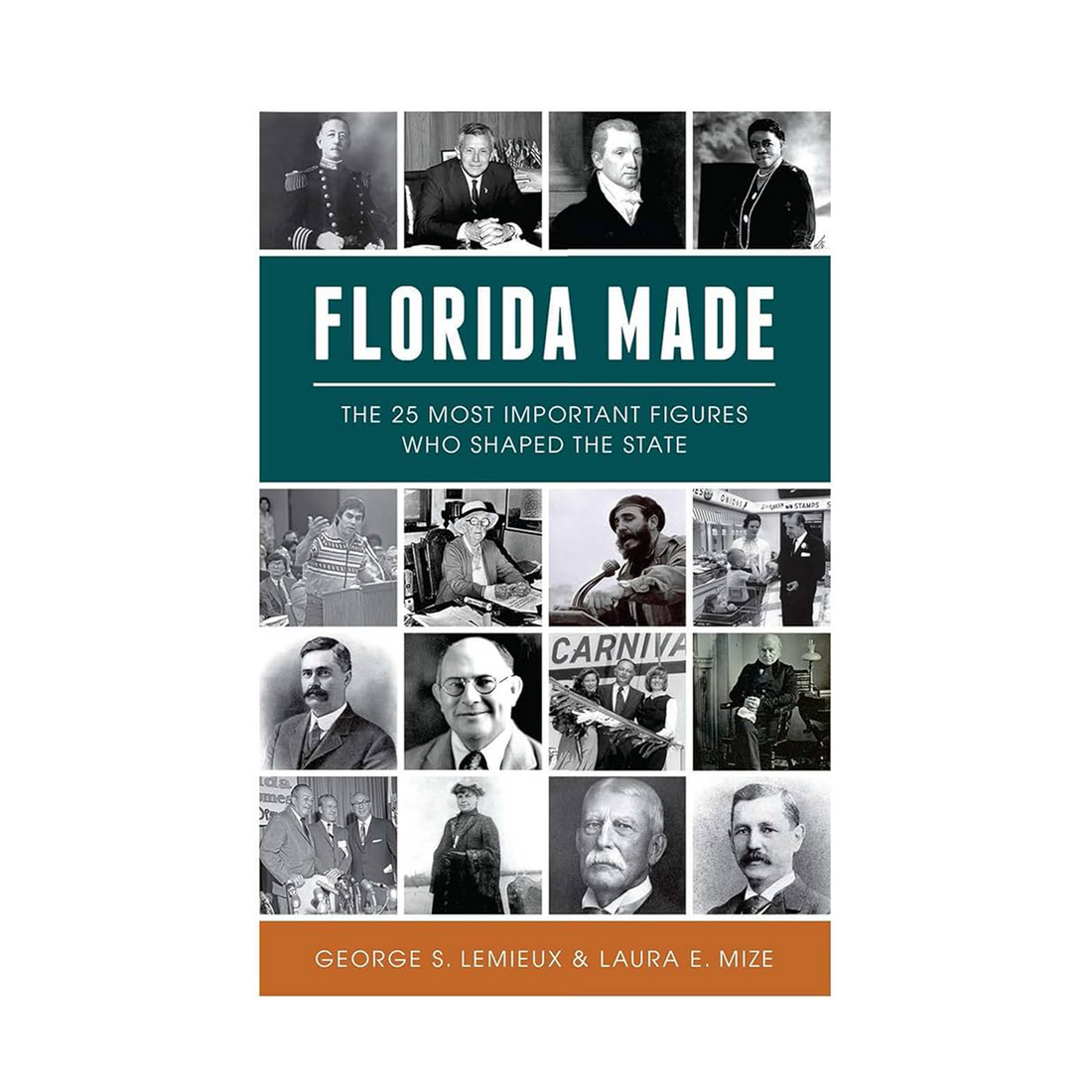 Florida Made: The 25 Most Important Figures Who Shaped the State – H.M ...